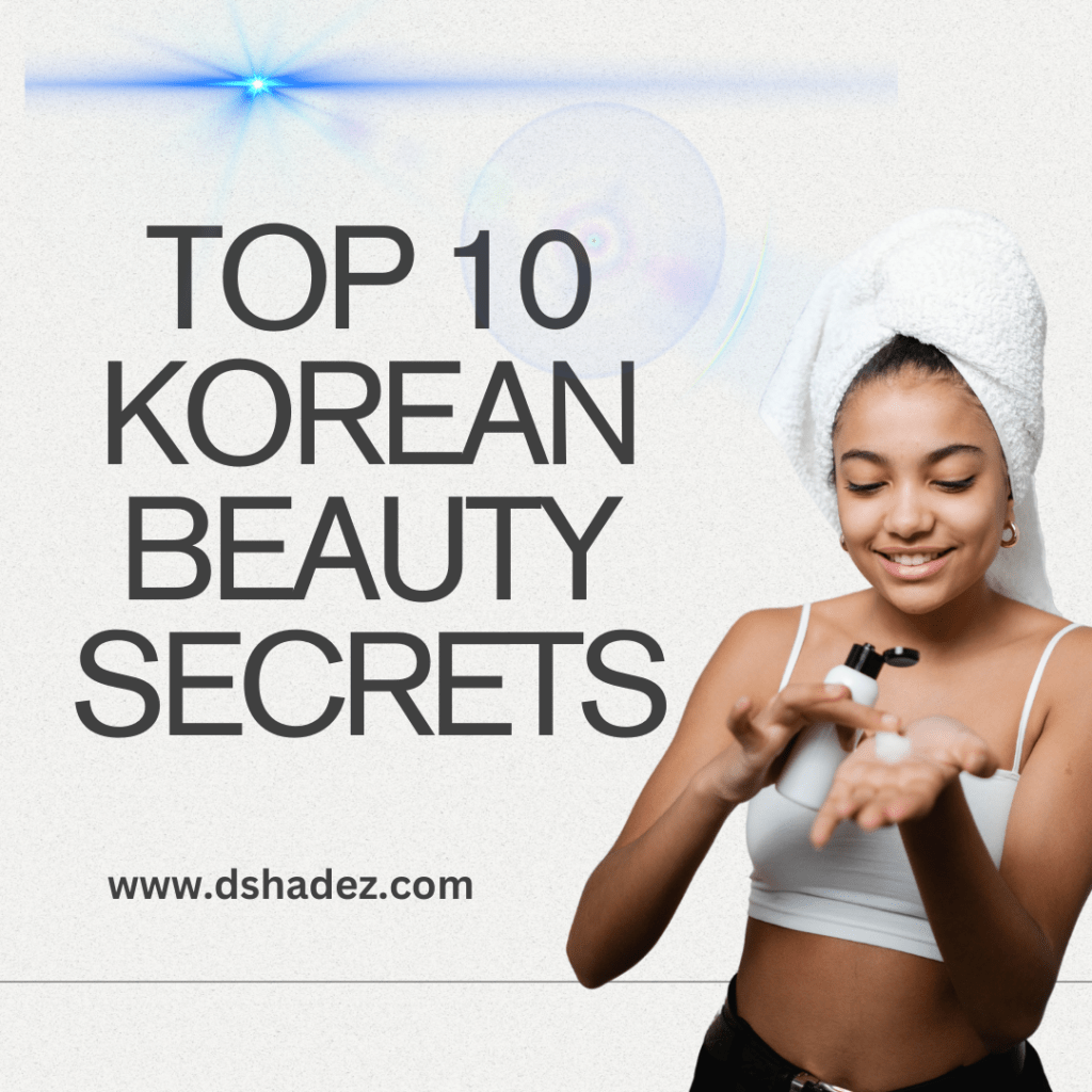 कोरियन स्किन सीक्रेट्स Top 10 Korean Beauty Secrets - Dshadez